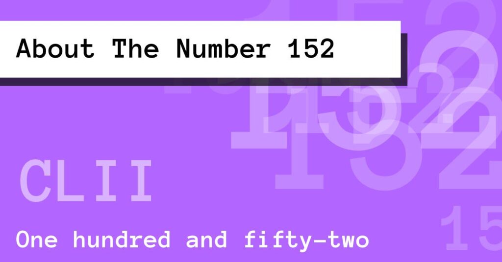 About The Number 152