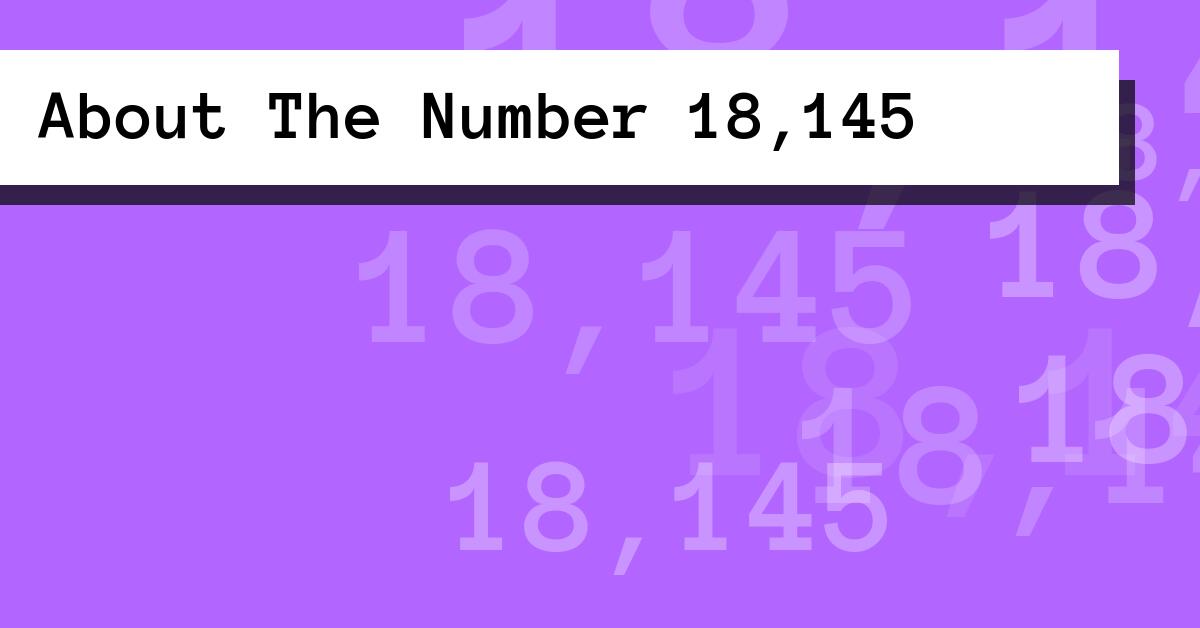 About The Number 18,145