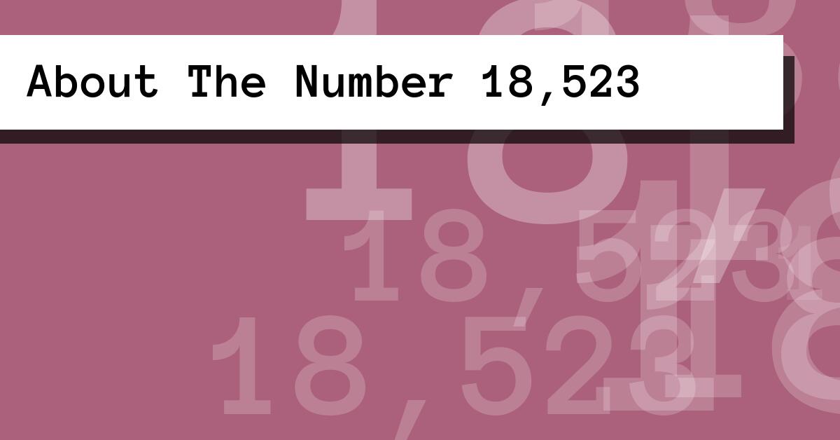 About The Number 18,523
