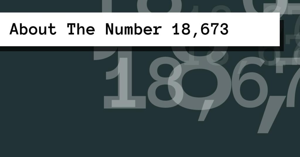 About The Number 18,673