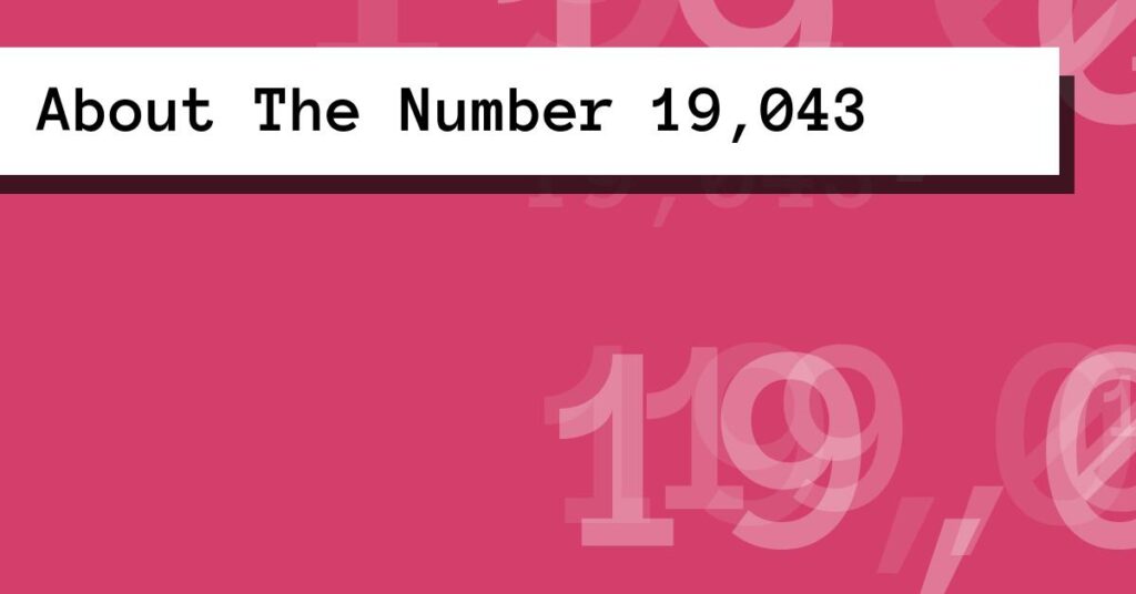 About The Number 19,043