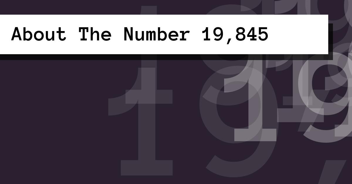 About The Number 19,845