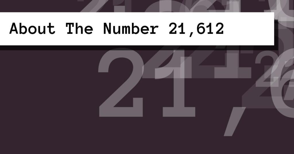 About The Number 21,612