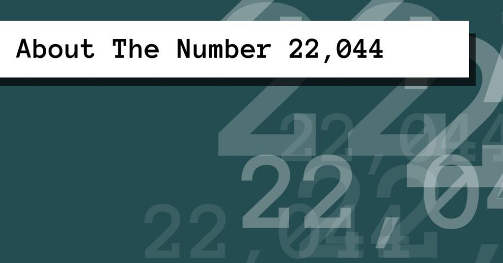 About The Number 22,044