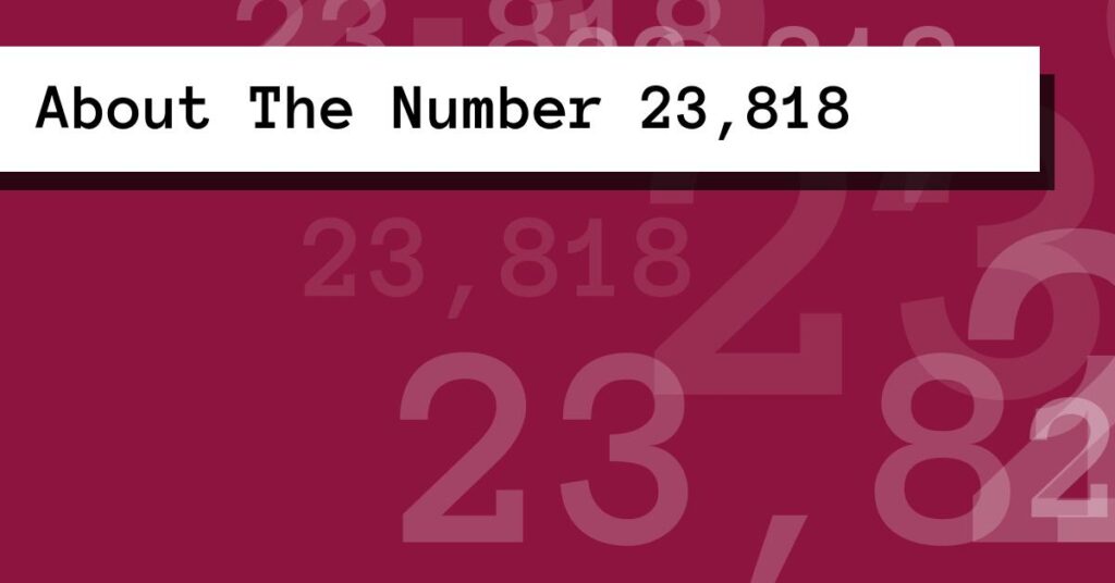 About The Number 23,818