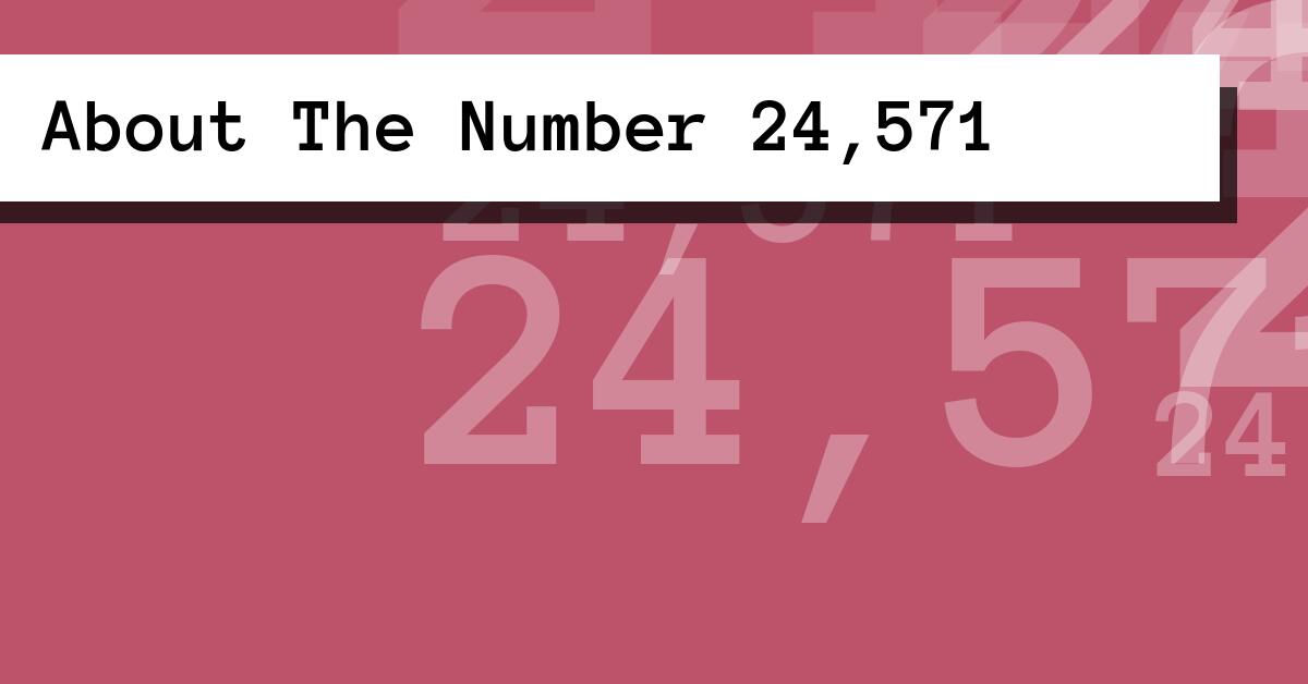 About The Number 24 571
