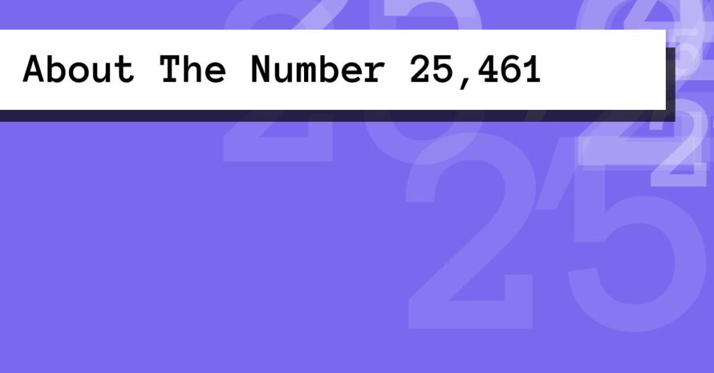 About The Number 25,461