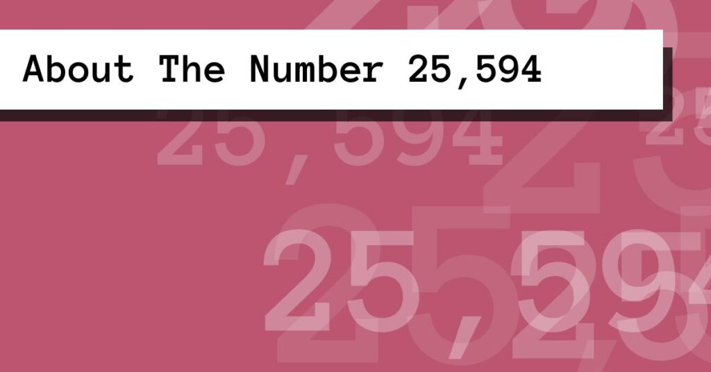 About The Number 25,594
