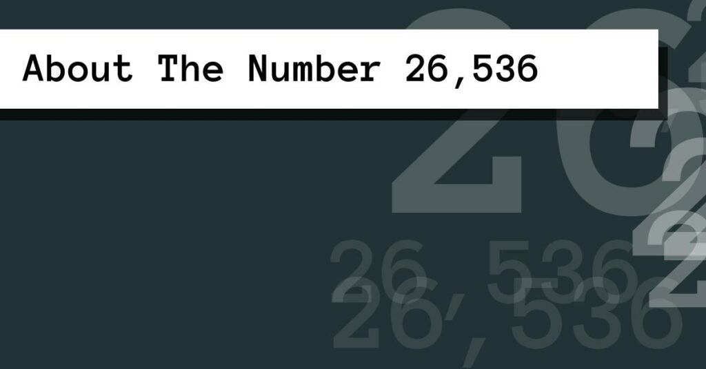 About The Number 26,536