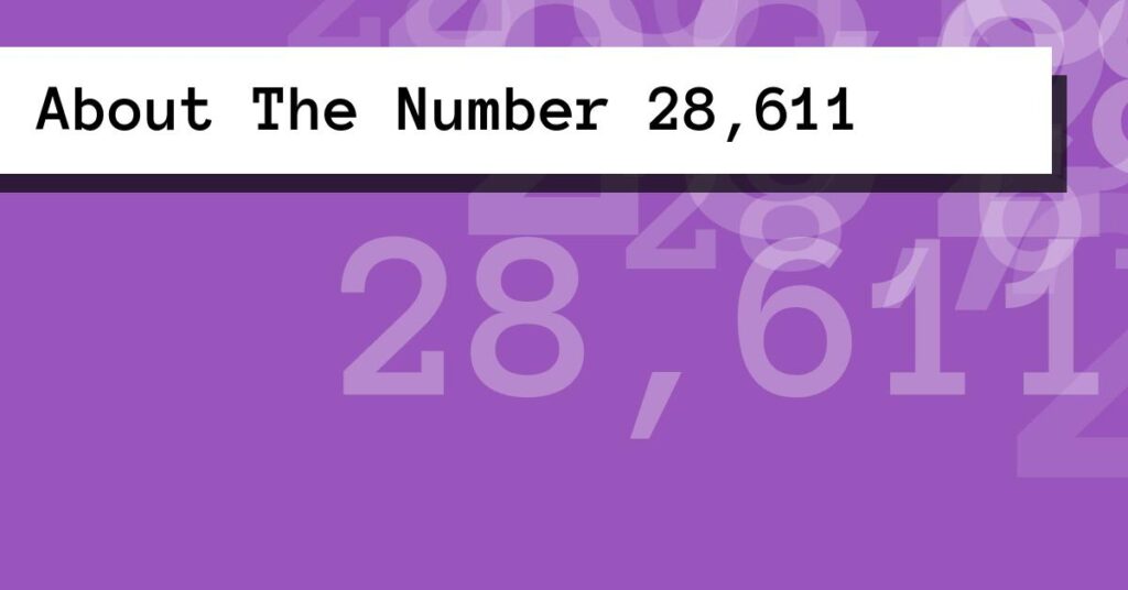 About The Number 28,611