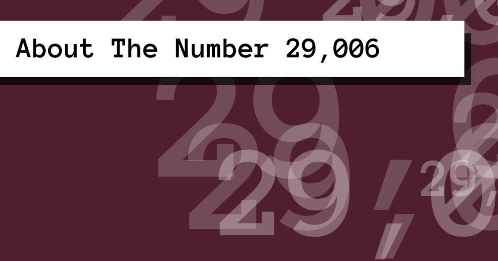 About The Number 29,006