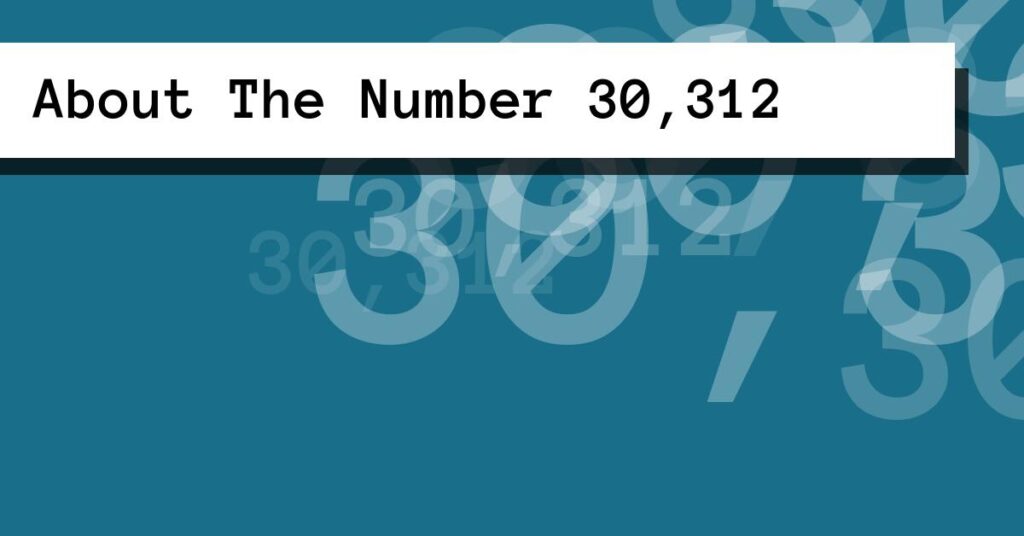 About The Number 30,312