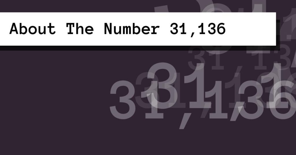 About The Number 31,136