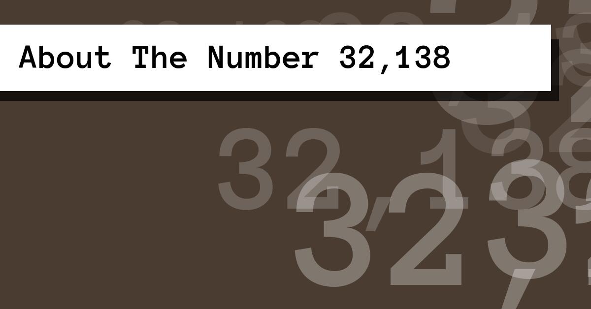 About The Number 32,138