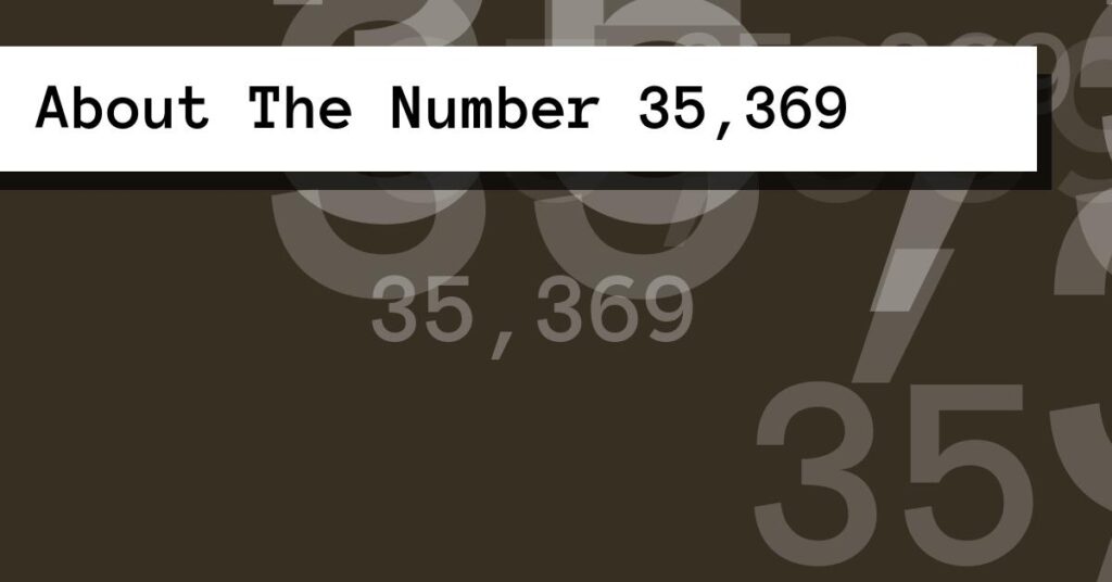 About The Number 35,369