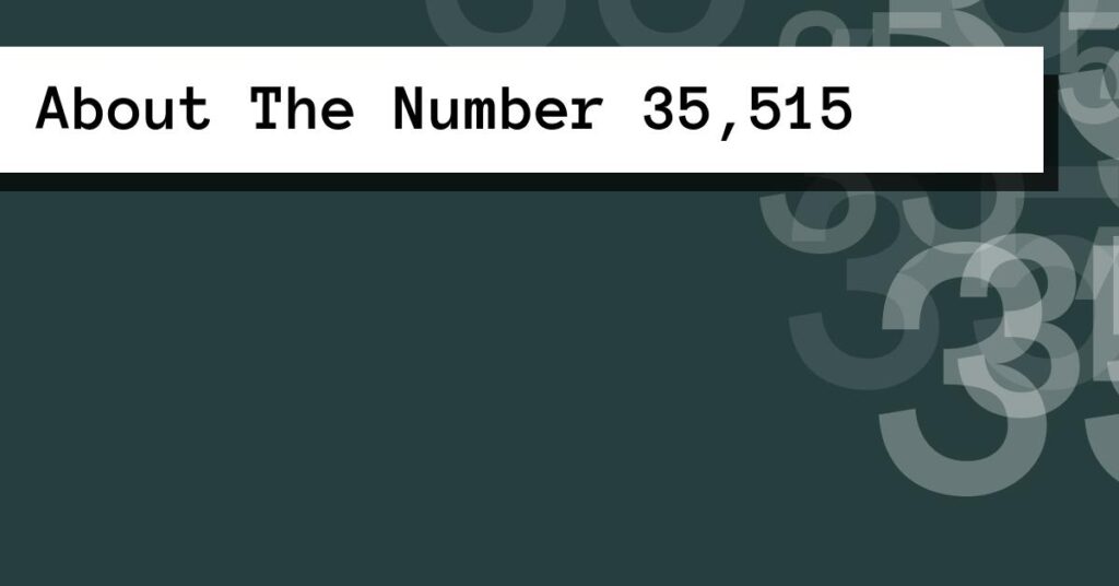 About The Number 35,515