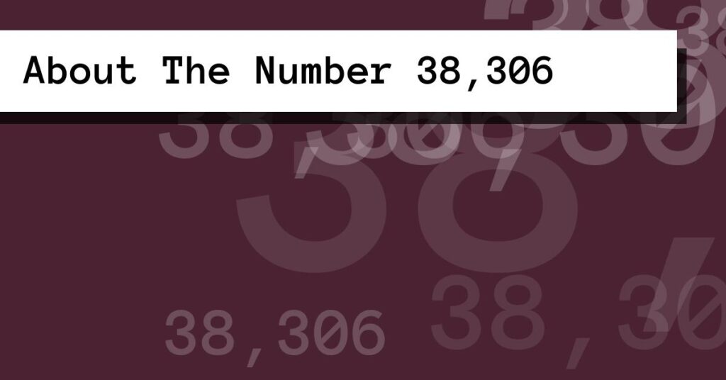 About The Number 38,306