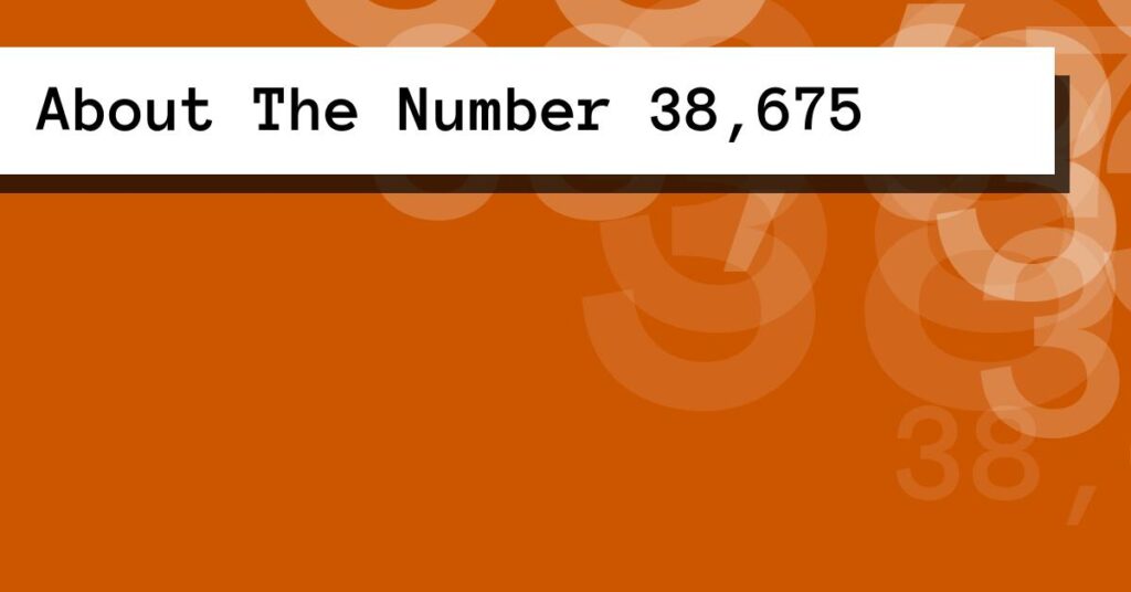 About The Number 38,675