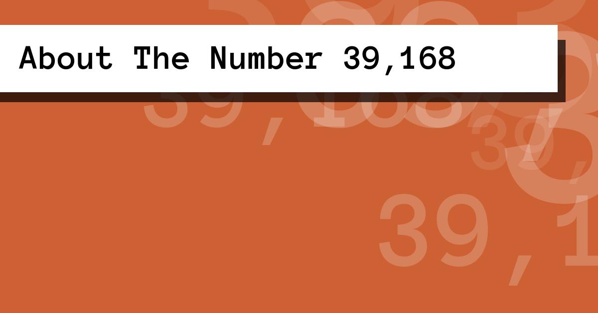 About The Number 39 168