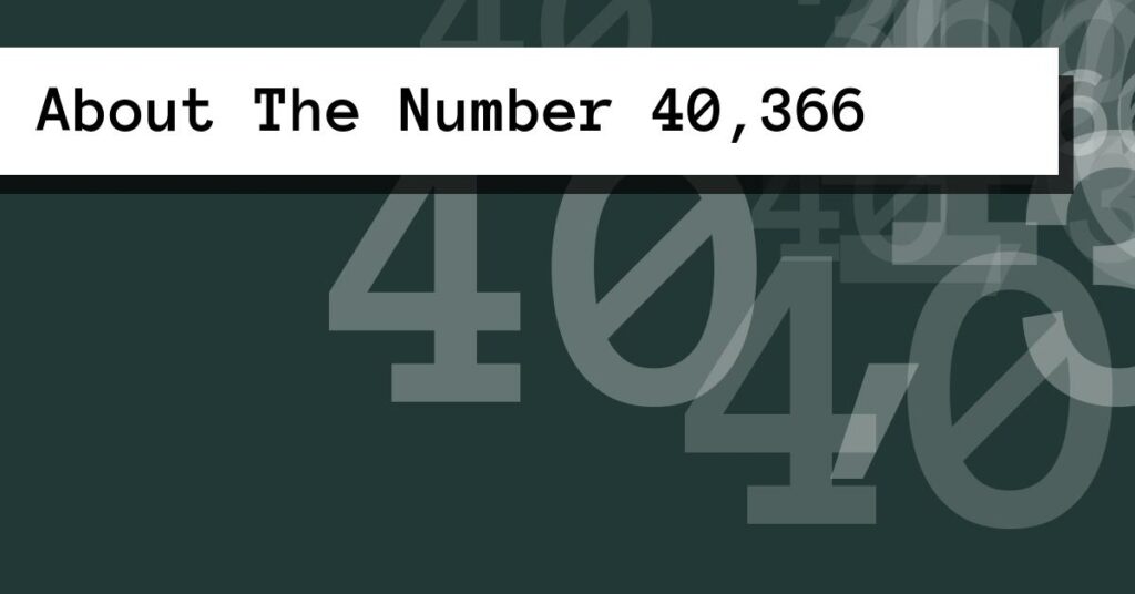 About The Number 40,366