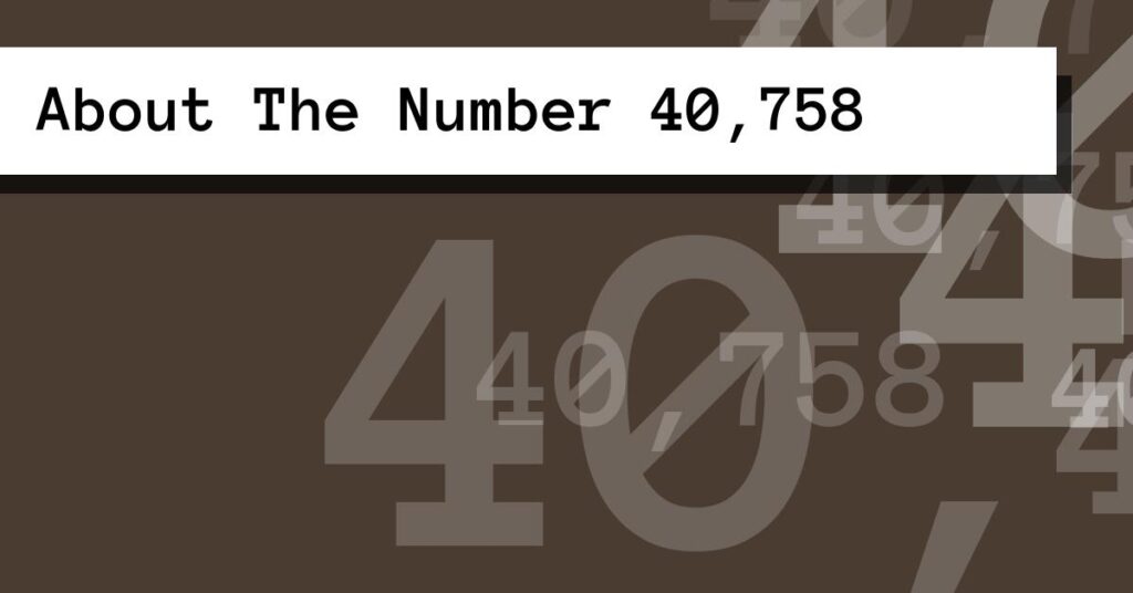 About The Number 40,758