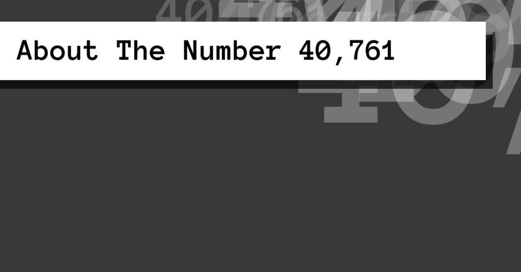About The Number 40,761