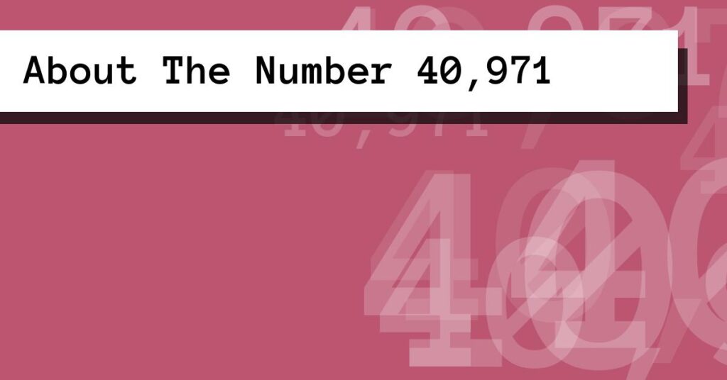 About The Number 40,971