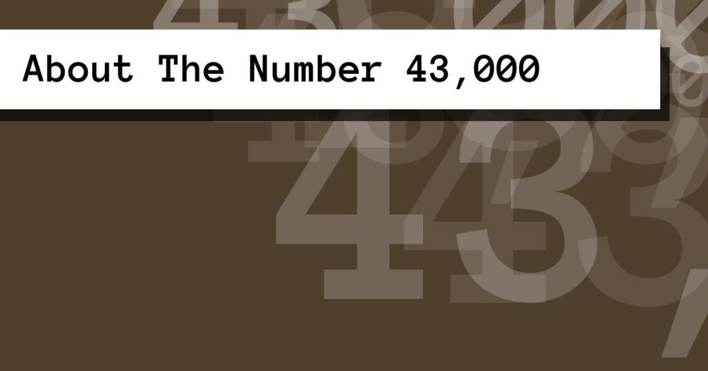 About The Number 43,000