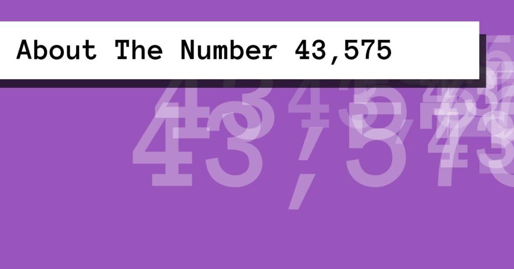 About The Number 43,575