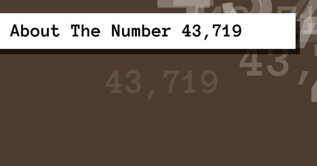 About The Number 43,719