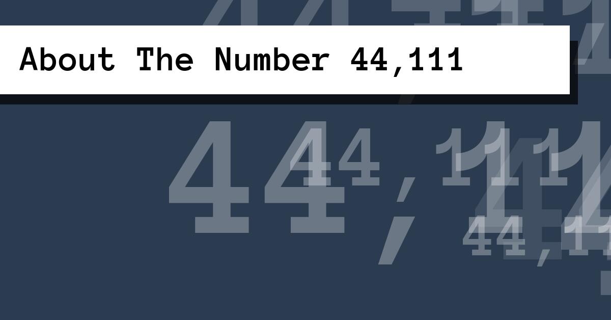 About The Number 44,111