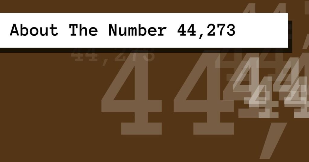 About The Number 44,273