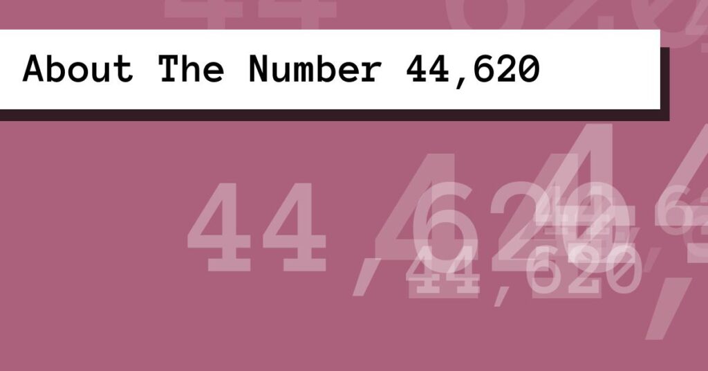 About The Number 44,620