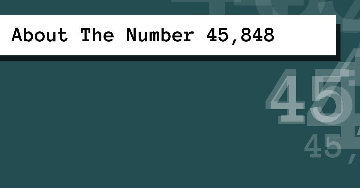 About The Number 45,848