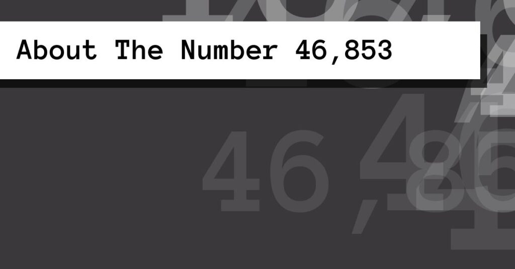 About The Number 46,853