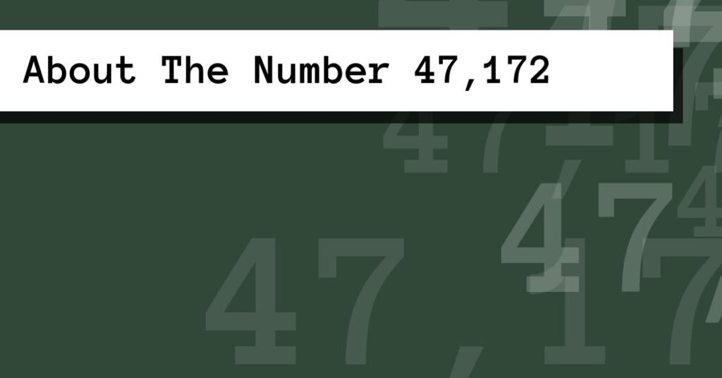 About The Number 47,172