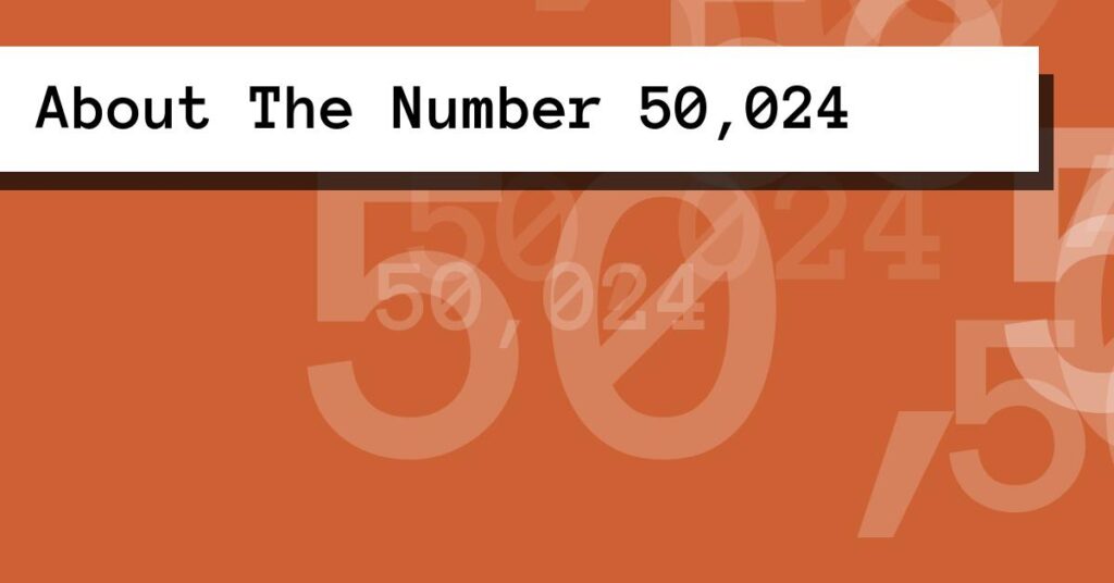 About The Number 50,024