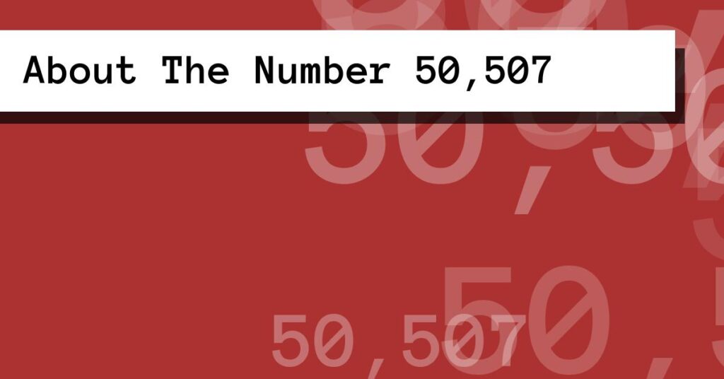 About The Number 50,507