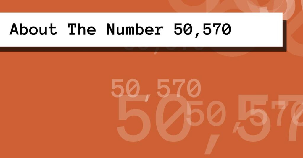 About The Number 50,570