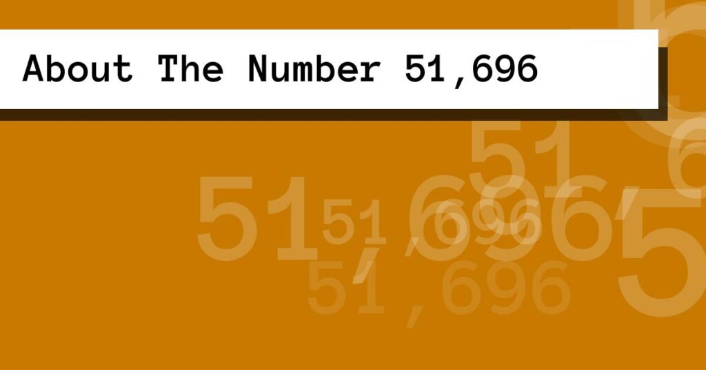 About The Number 51,696