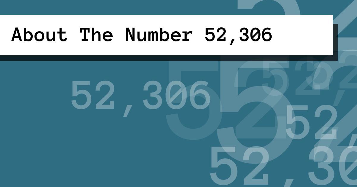 About The Number 52 306