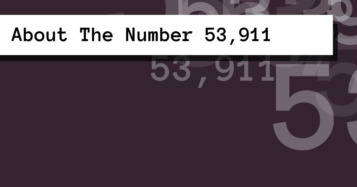 About The Number 53,911