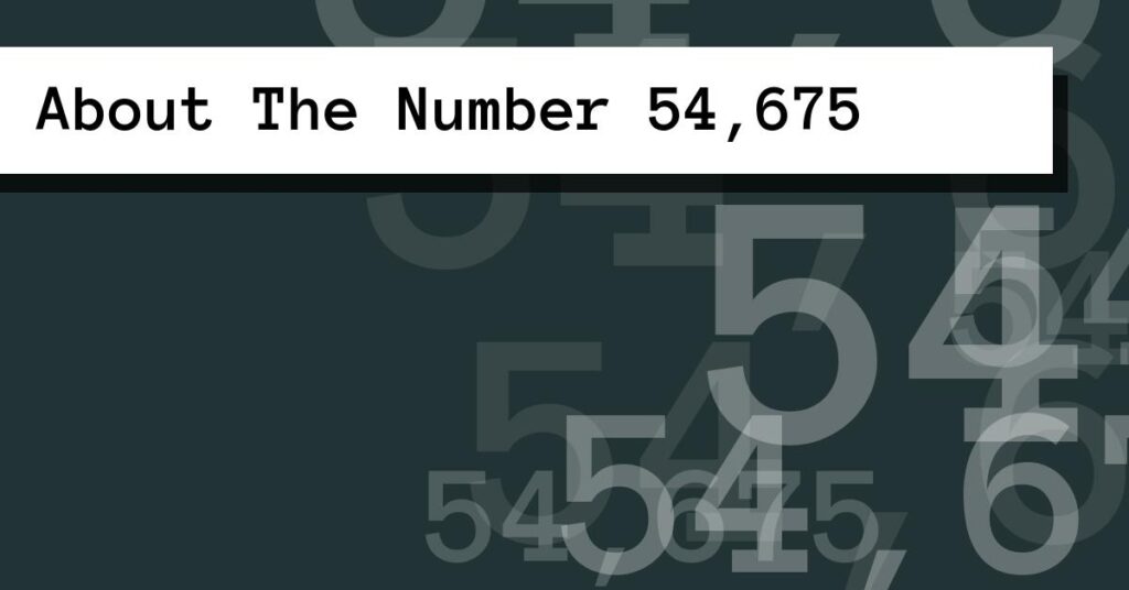 About The Number 54,675