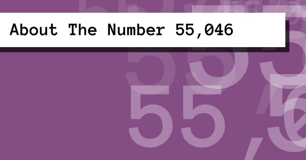 About The Number 55,046