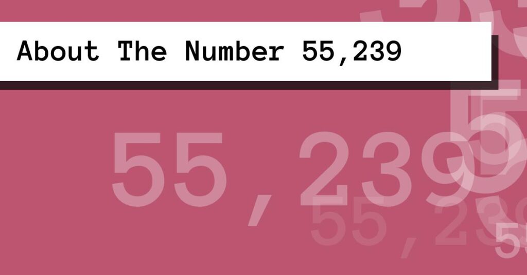 About The Number 55,239