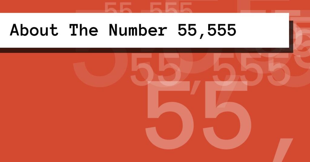 About The Number 55,555