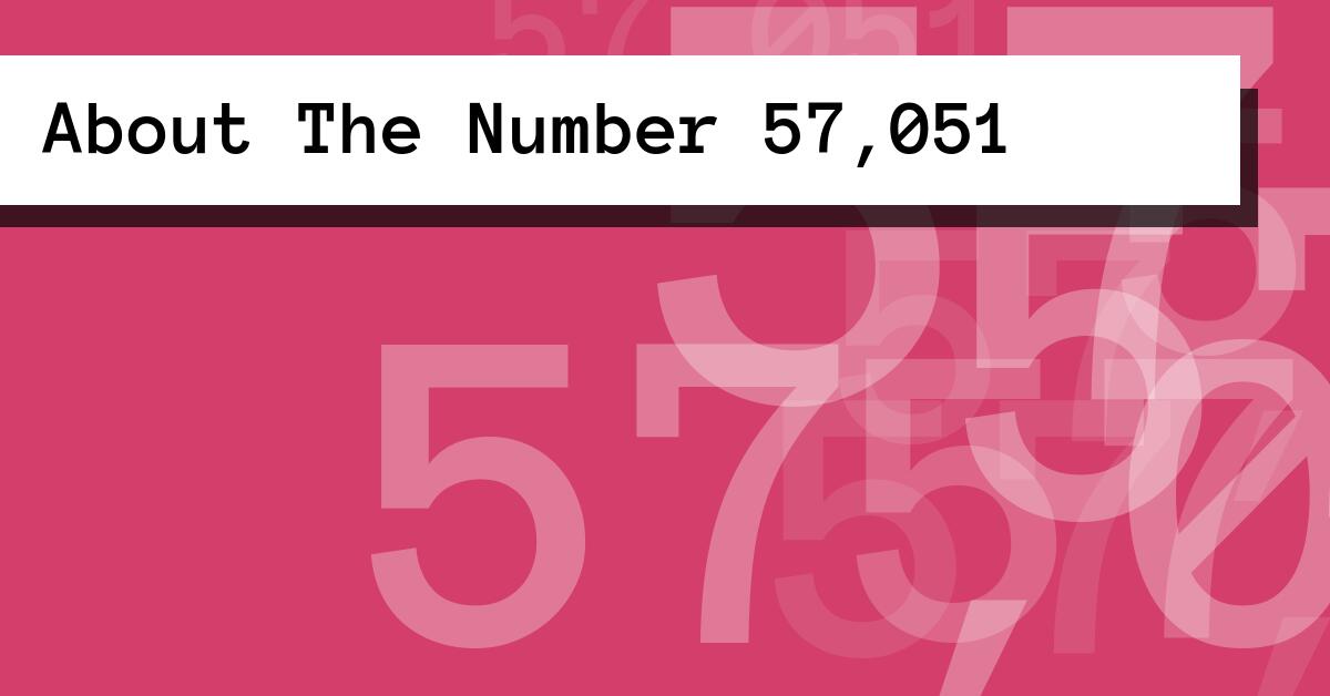 About The Number 57,051