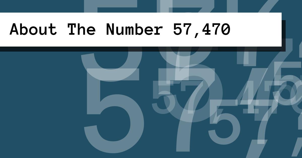 About The Number 57 470