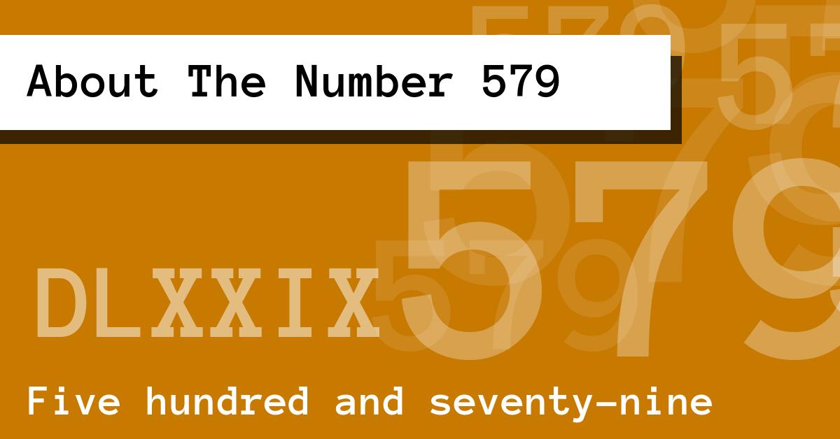 About The Number 579 About The Number 579