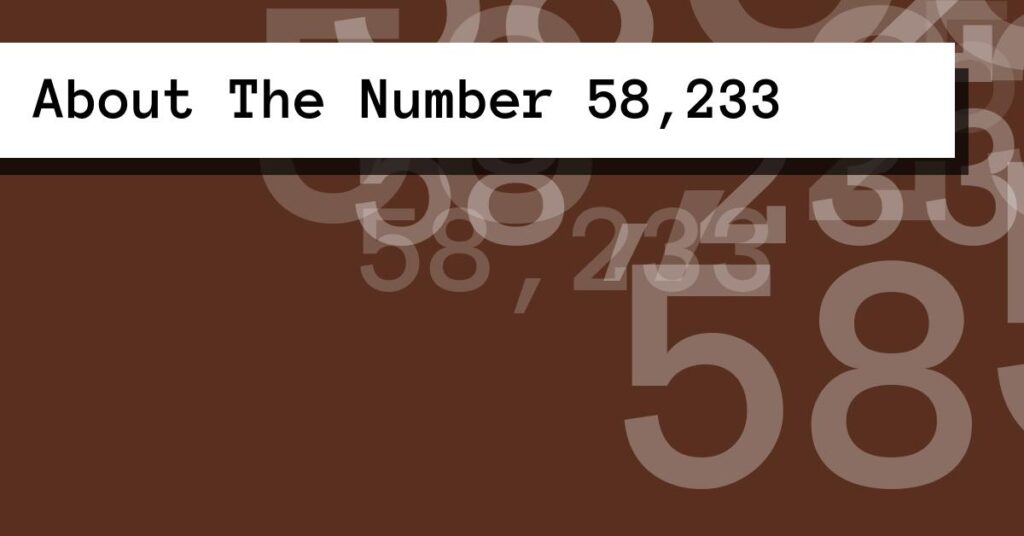About The Number 58,233